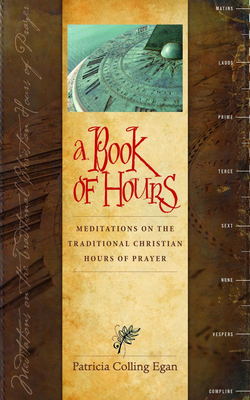 A Book of Hours: Meditations on the Traditional Christian Hours of ...