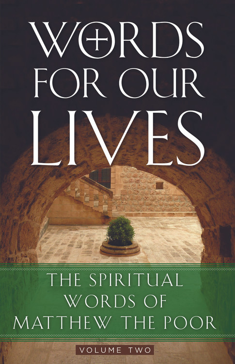 Words for Our Lives: The Spiritual Words of Matthew the Poor - Orthodox ...