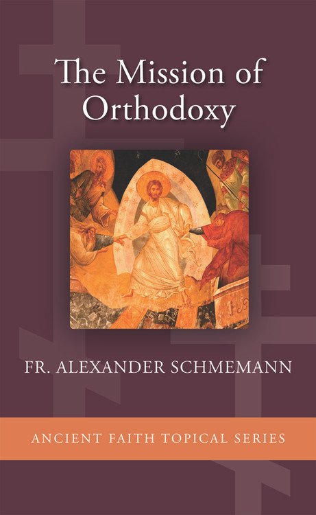 The Mission of Orthodoxy (booklet) - Orthodox Christian Ebooks