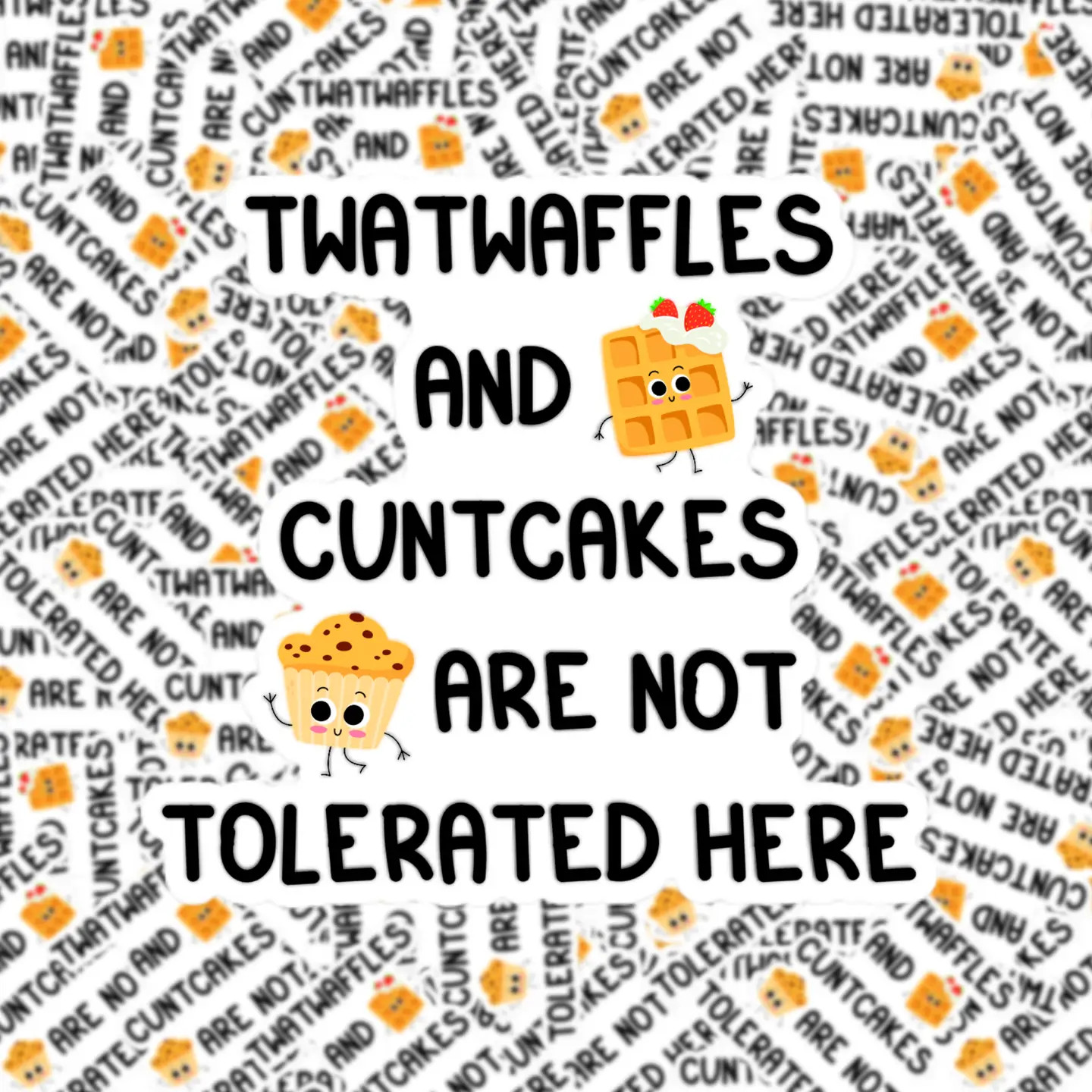 Sticker Funny Twatwaffle & Cuntcakes Are Not Tolerated Here - Go Brazen