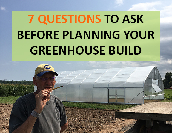 7 Questions to Ask Before Planning Your Greenhouse Build - Tunnel ...