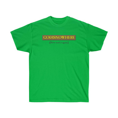 GODISNOWHERE - God is Nowhere - God is Now Here - Christian T-Shirt ...