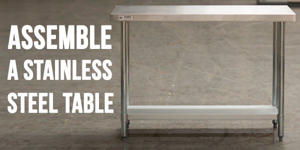 How to Assemble a Stainless Steel Table (From the Most Affordable ...