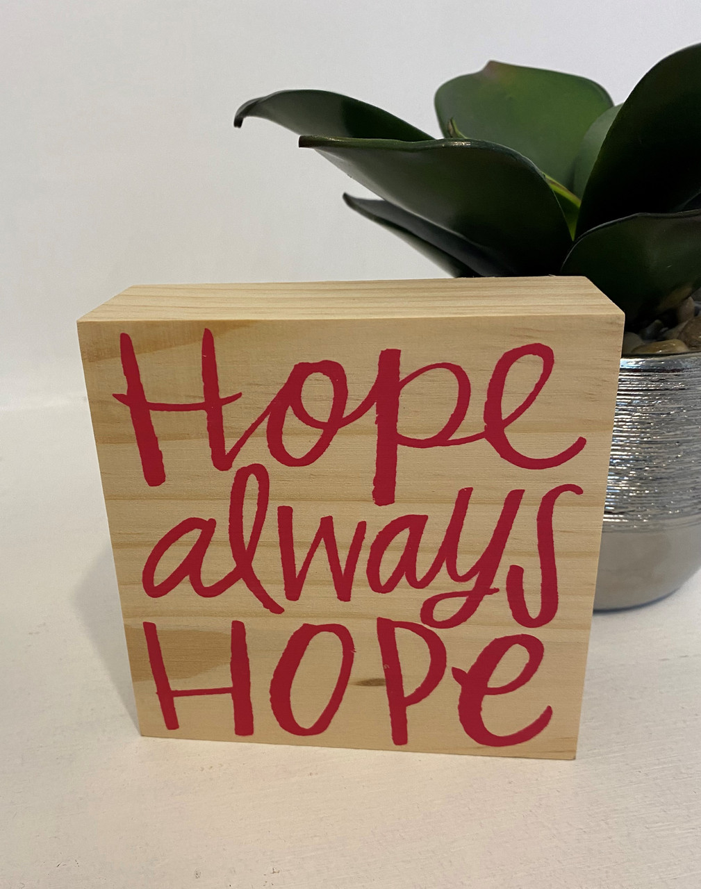 Hope Always Hope Wood Shelf Sitter 4x4 - Cardston Book Shop