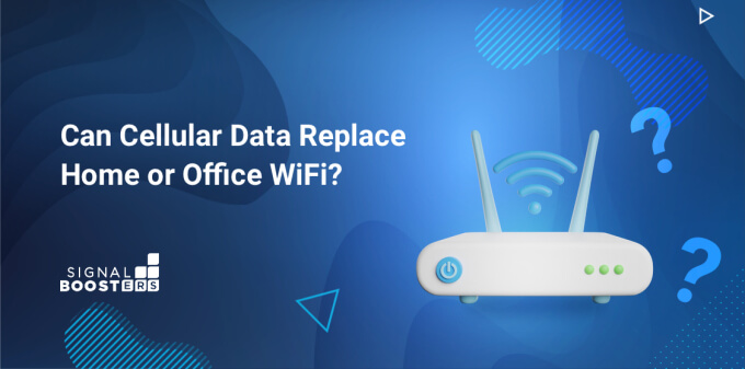 Can Cellular Data Replace Your Home or Office WiFi?