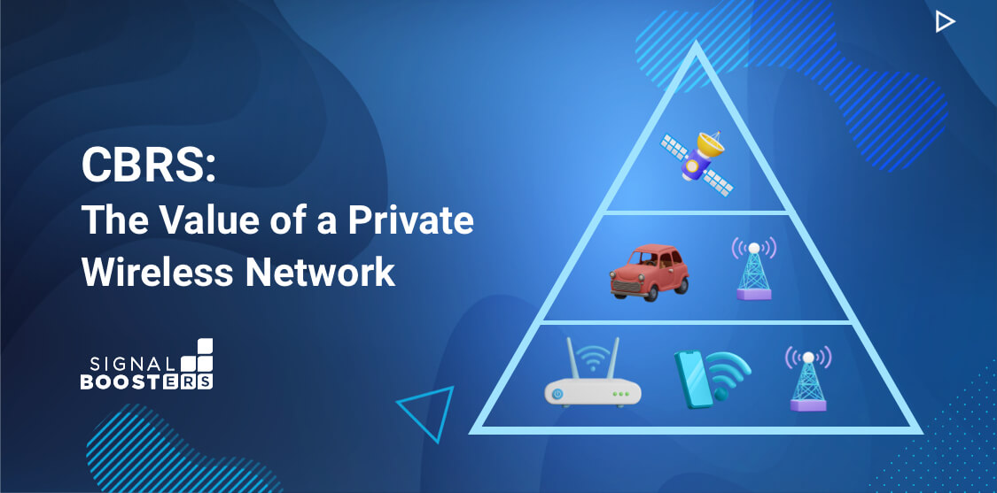 CBRS: Discover the Value of a Private Wireless Network