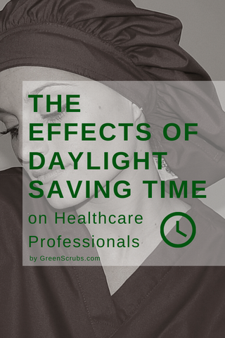 Effects of Daylight Saving Time on Healthcare Professionals - Green Scrubs
