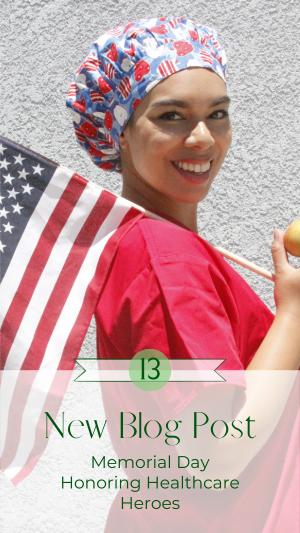Memorial Day - Honoring Healthcare Heroes - Green Scrubs