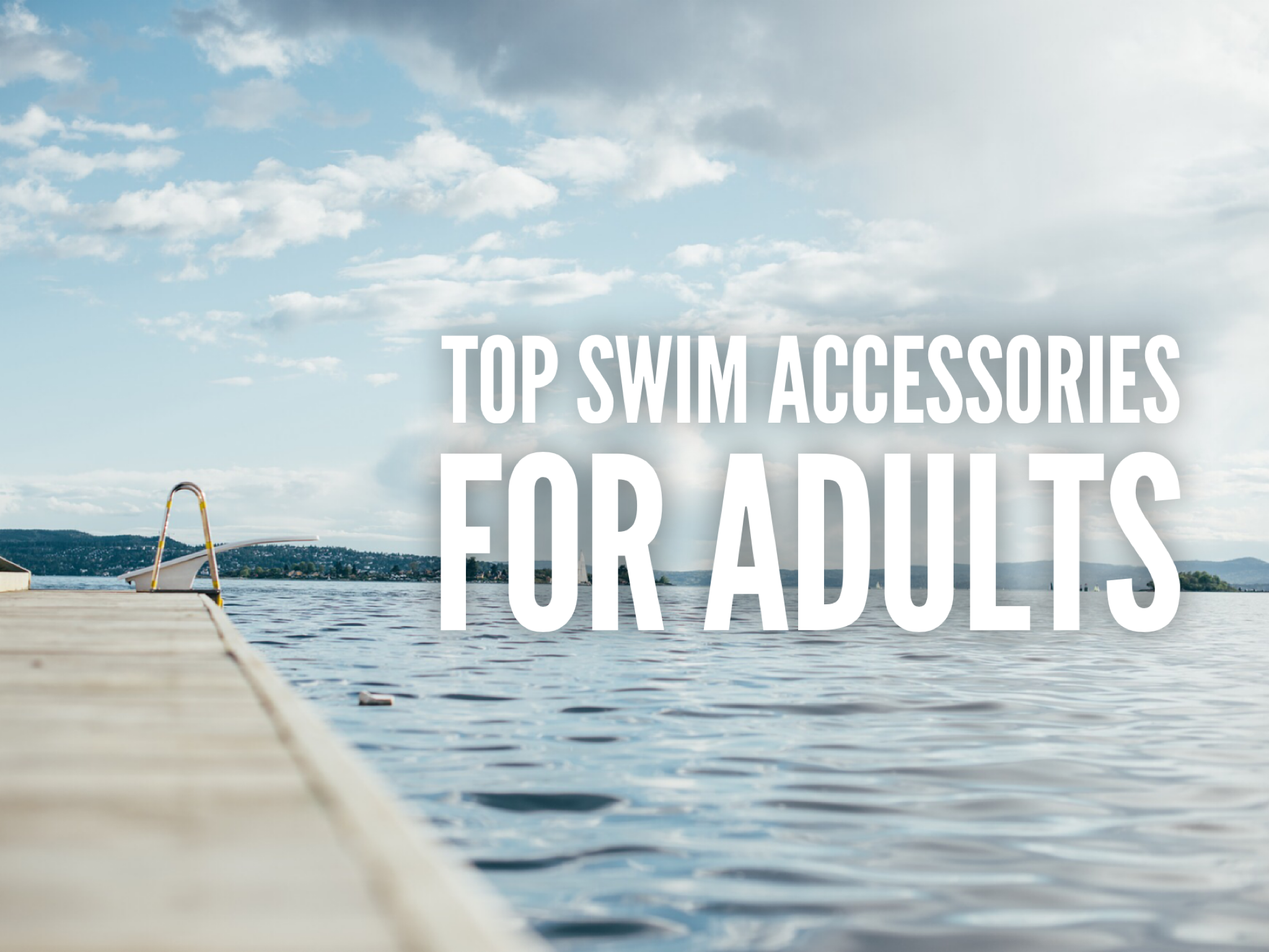 Top Swim Accessories for Adults - GogglesNMore