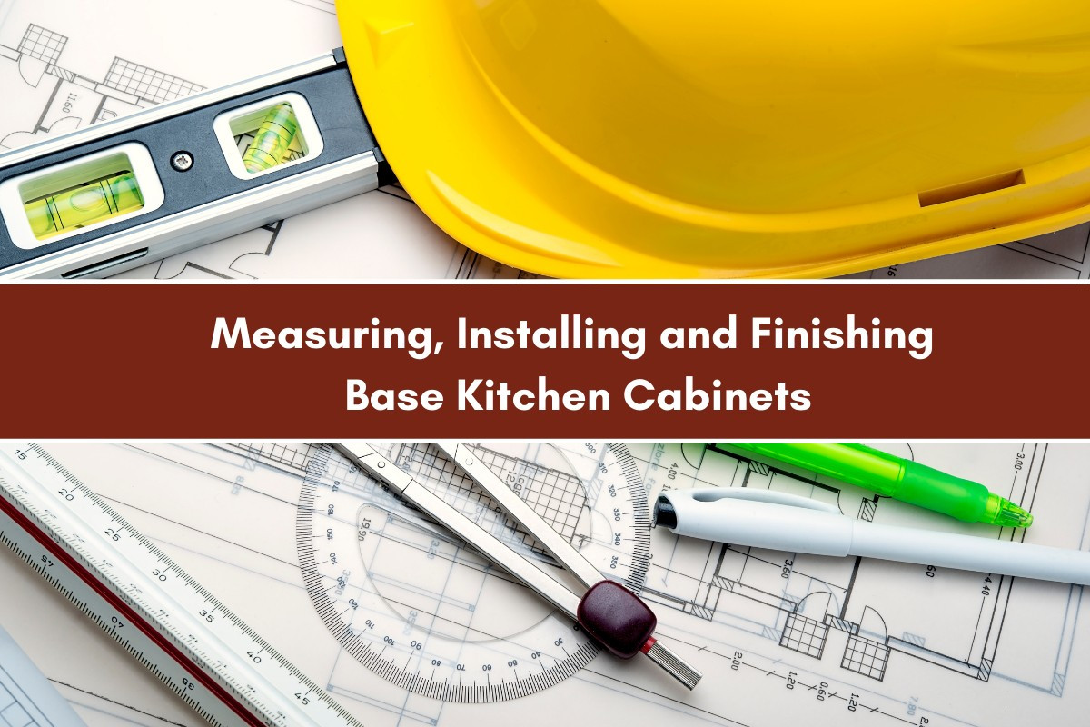 Installation Tips for Base Kitchen Cabinets - Cabinet Now