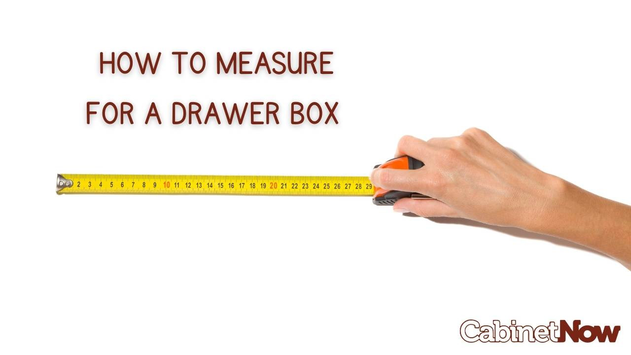 How To Measure For A Drawer Box - Cabinet Now