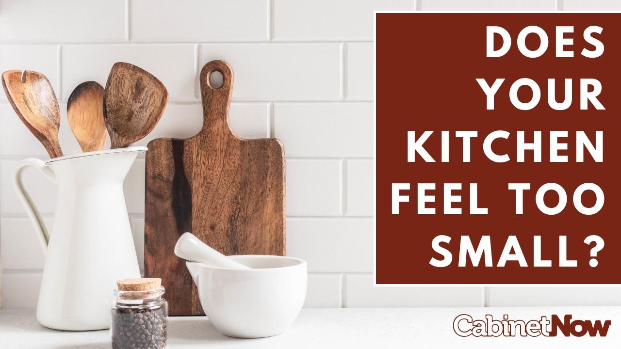 Does Your Kitchen Feel Too Small? - Cabinet Now