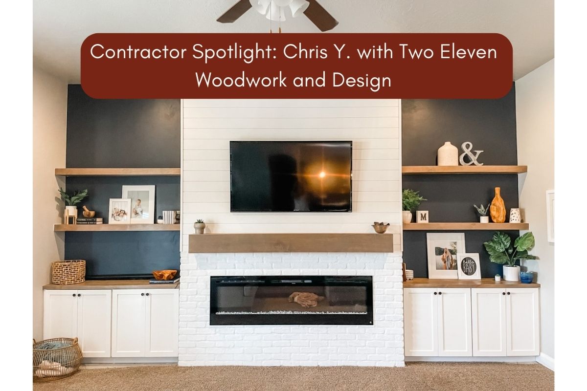 Contractor Spotlight: Chris Y. with Two Eleven Woodwork and Design ...