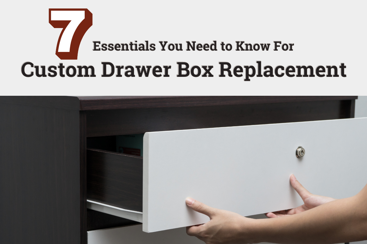 7 Essentials You Need to Know For Custom Drawer Box Replacement ...