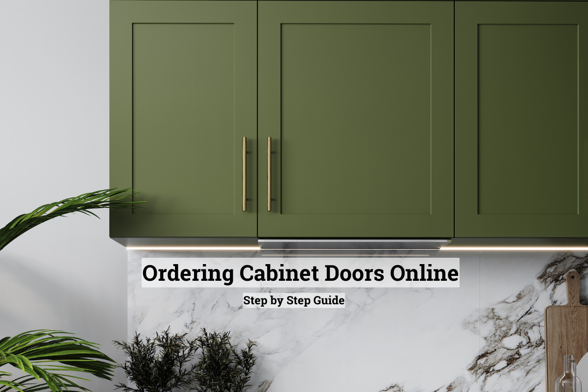 A Step-By-Step Guide to Easily Ordering Your Kitchen Cabinet Doors Online - Cabinet Now
