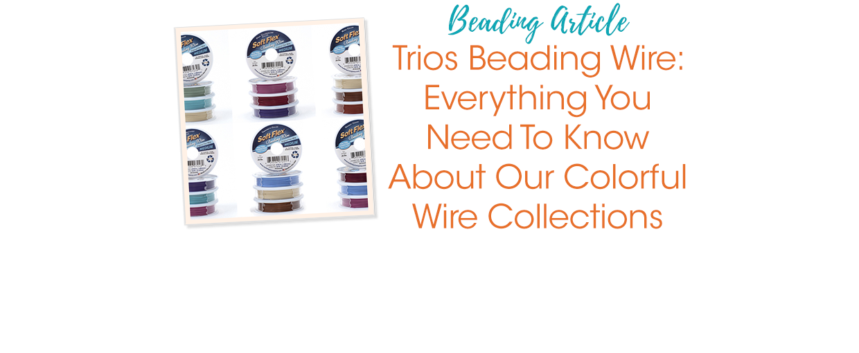 Trios Beading Wire: Everything You Need To Know About Our Colorful Wire ...
