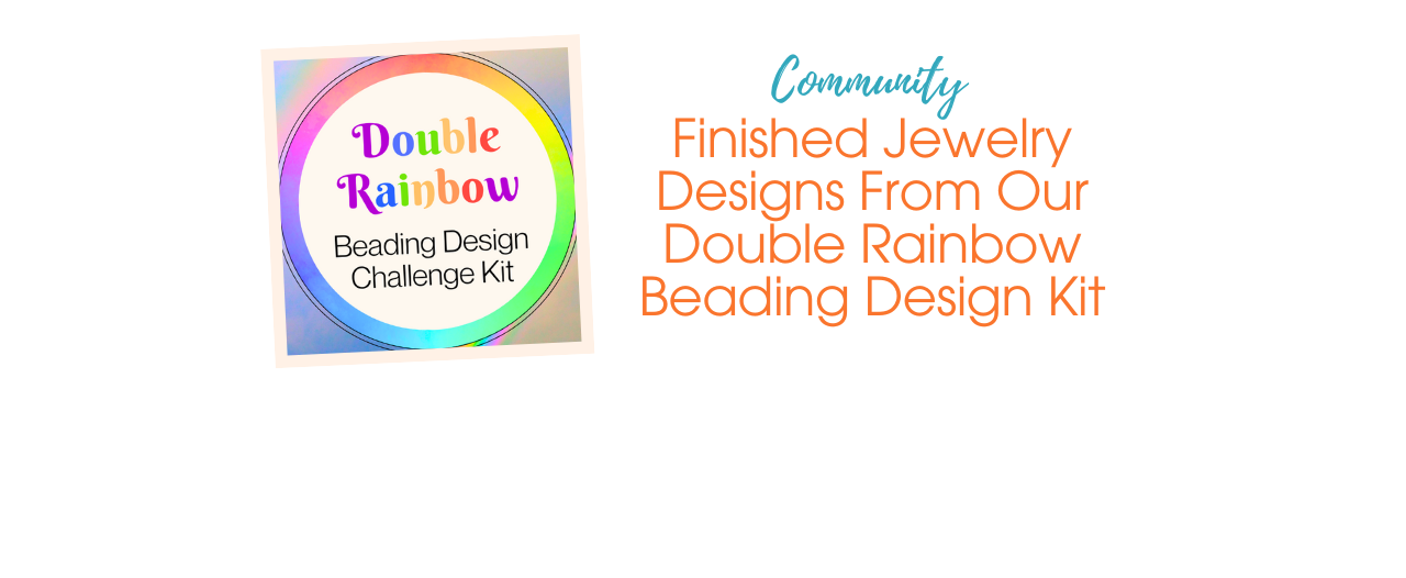 Finished Jewelry Designs From Our Double Rainbow Beading Design Kit ...