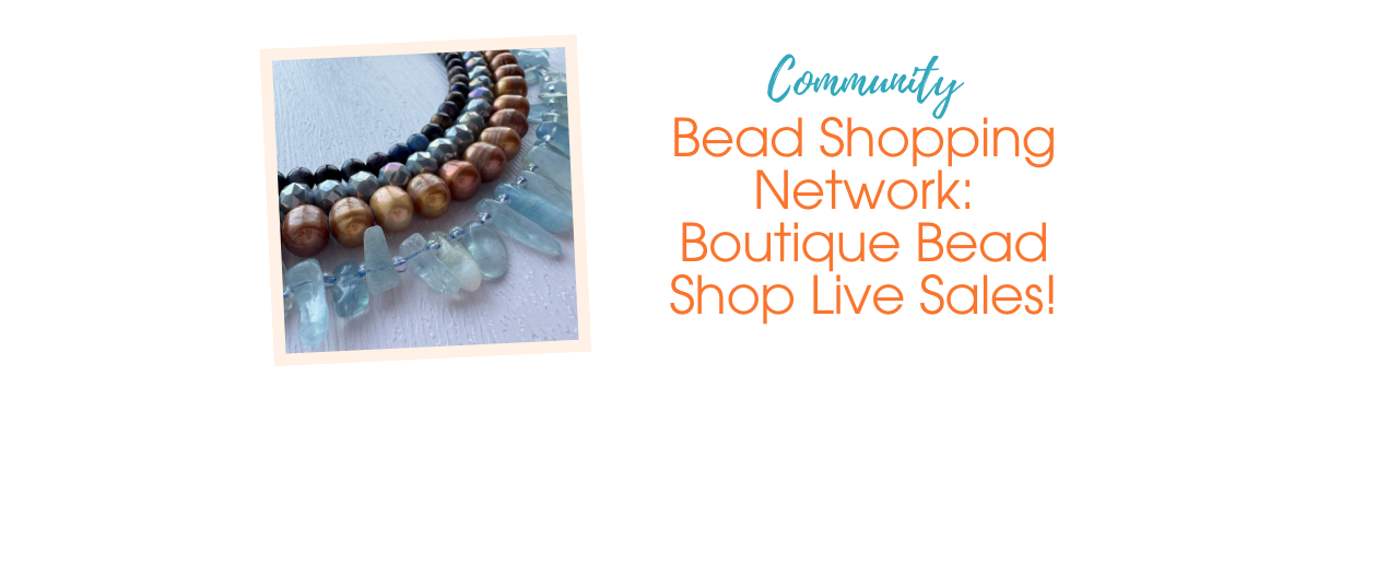 Bead Shopping Network: Boutique Bead Shop Live Sales! - Soft Flex Company
