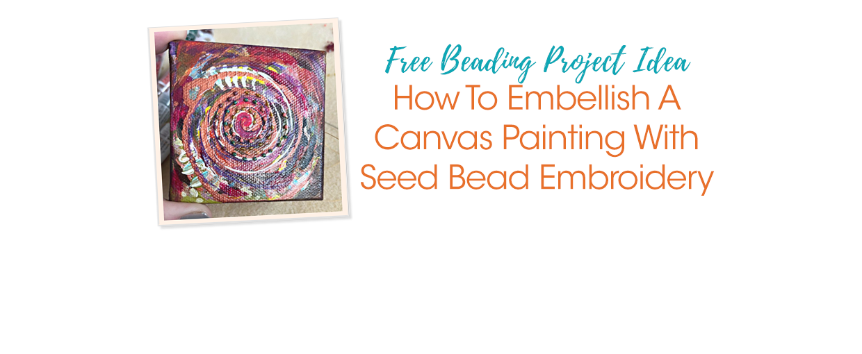 How To Embellish A Canvas Painting With Seed Bead Embroidery - Soft ...