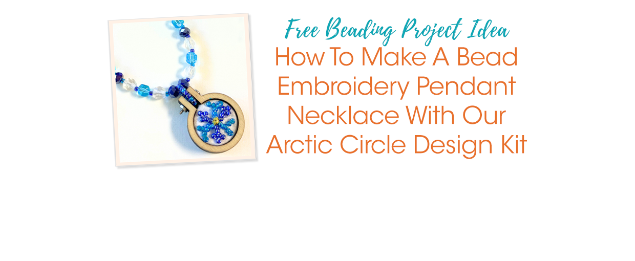 How To Make A Bead Embroidery Pendant Necklace With Our Arctic Circle ...