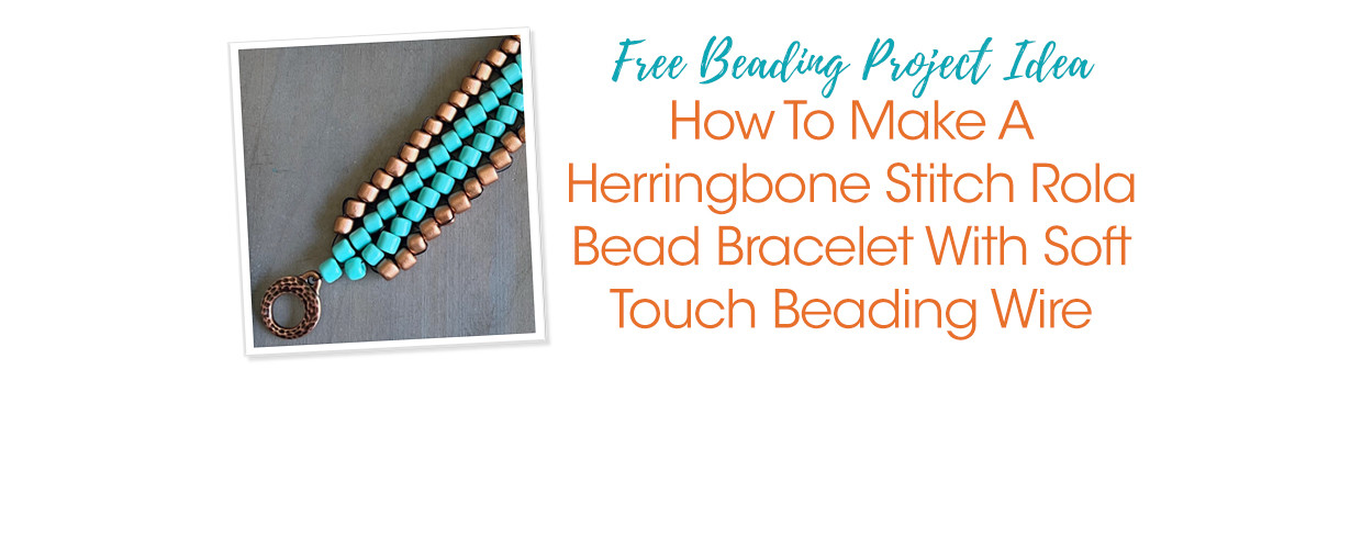 How To Make A Herringbone Stitch Rola Bead Bracelet With Soft Touch ...