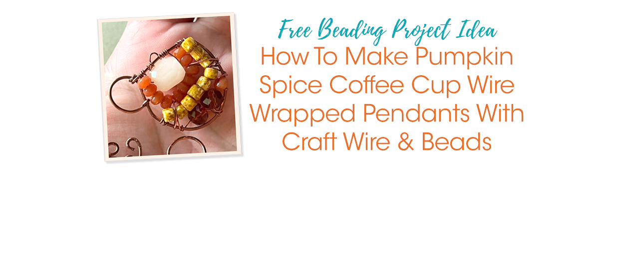 How To Make Pumpkin Spice Coffee Cup Wire Wrapped Pendants With Craft ...
