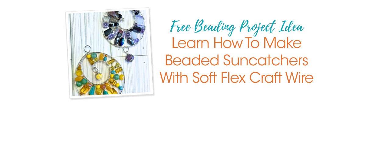 Learn How To Make Beaded Suncatchers With Soft Flex Craft Wire - Soft ...