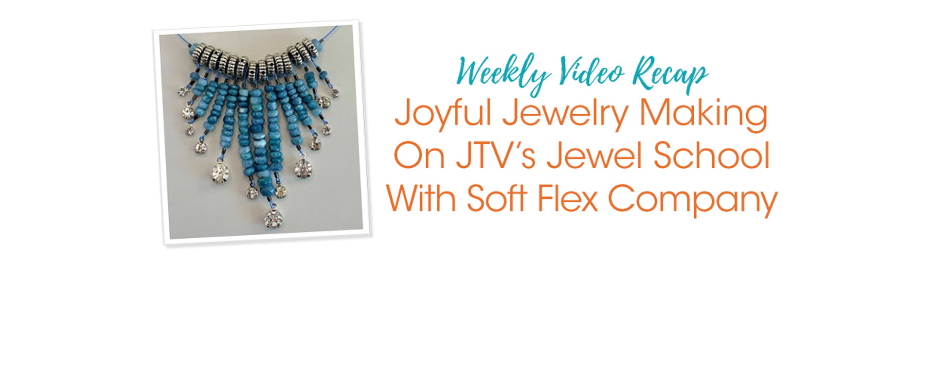 Joyful Jewelry Making On JTV's Jewel School With Soft Flex Company - Soft Flex Company