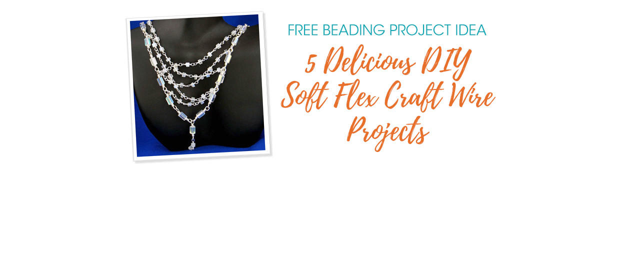 5 Delicious DIY Soft Flex Craft Wire Projects - Soft Flex Company