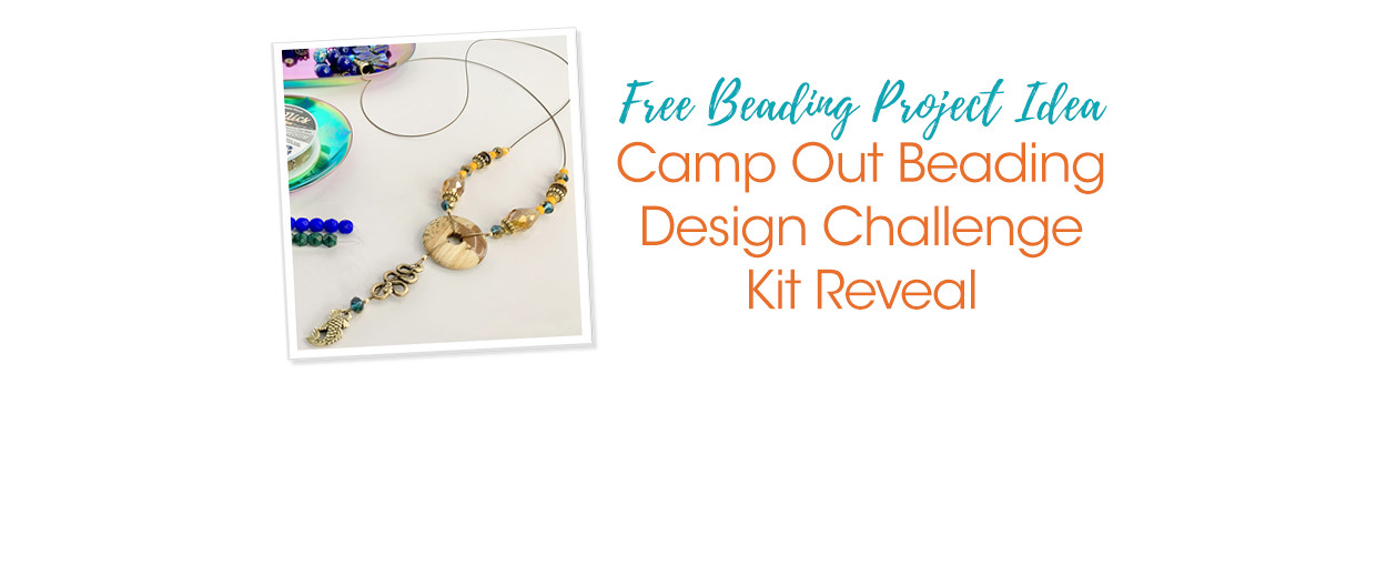 Camp Out Beading Design Challenge Kit Reveal - Soft Flex Company