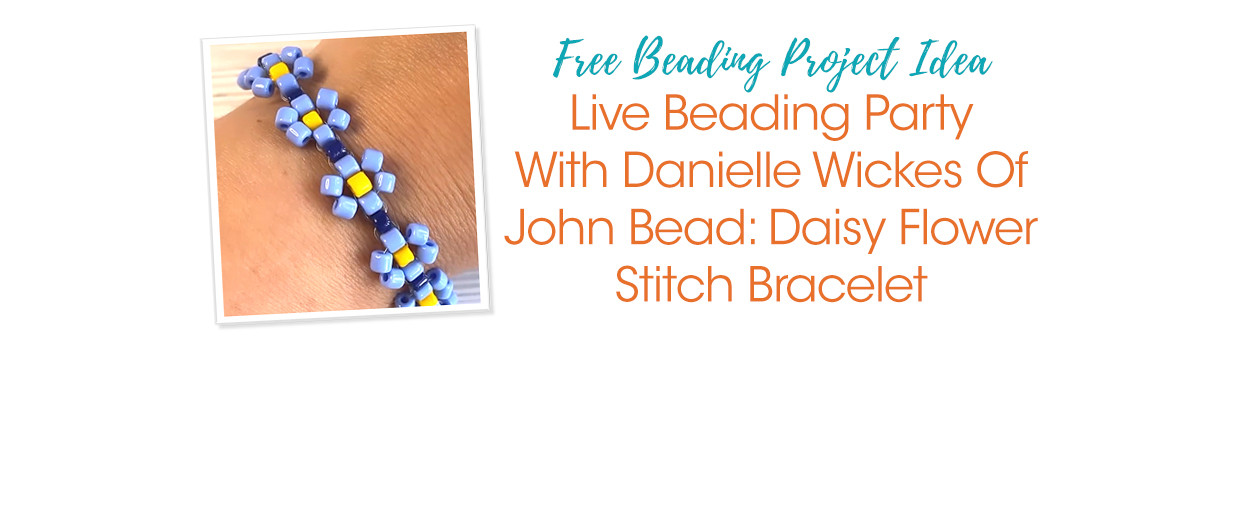 Live Beading Party With Danielle Wickes Of John Bead: Daisy Flower ...