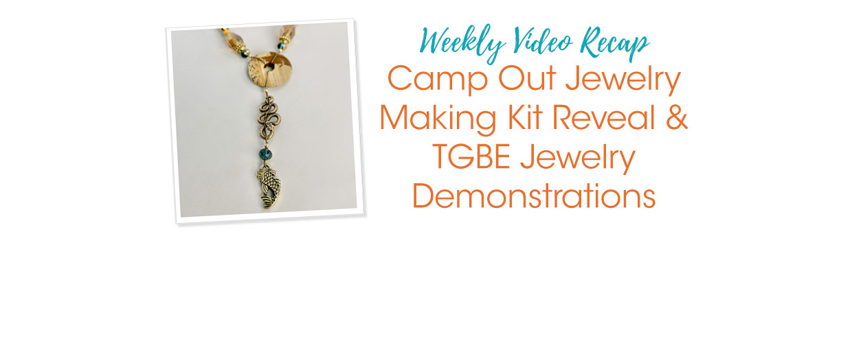 Camp Out Jewelry Making Kit Reveal & TGBE Jewelry Demonstrations - Soft ...