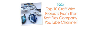 Top 10 Craft Wire Projects From The Soft Flex Company YouTube Channel ...