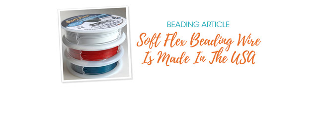 Soft Flex Beading Wire Is Made In The USA - Soft Flex Company