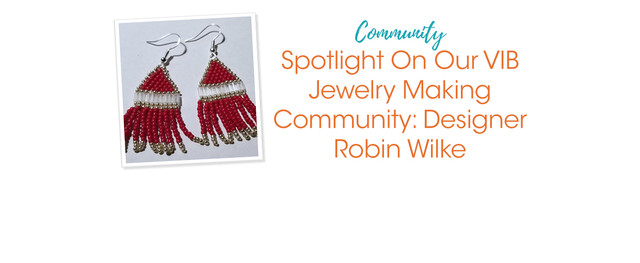 Spotlight On Our VIB Jewelry Making Community: Designer Robin Wilke ...