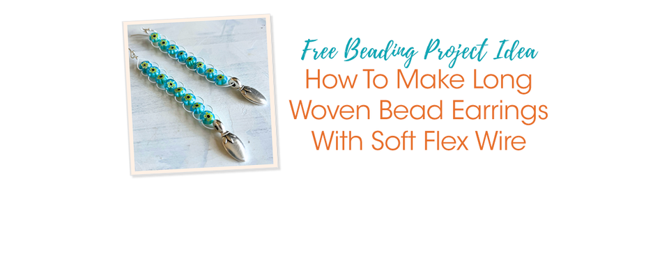 How To Make Long Woven Bead Earrings With Soft Flex Wire - Soft Flex ...