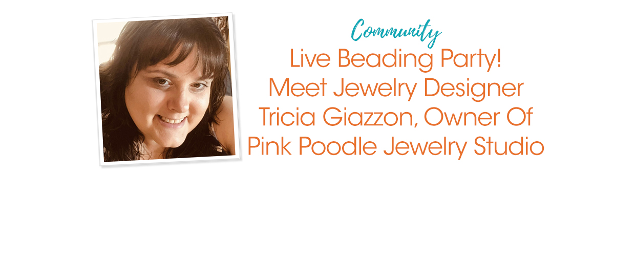 Live Beading Party! Meet Jewelry Designer Tricia Giazzon, Owner Of Pink ...