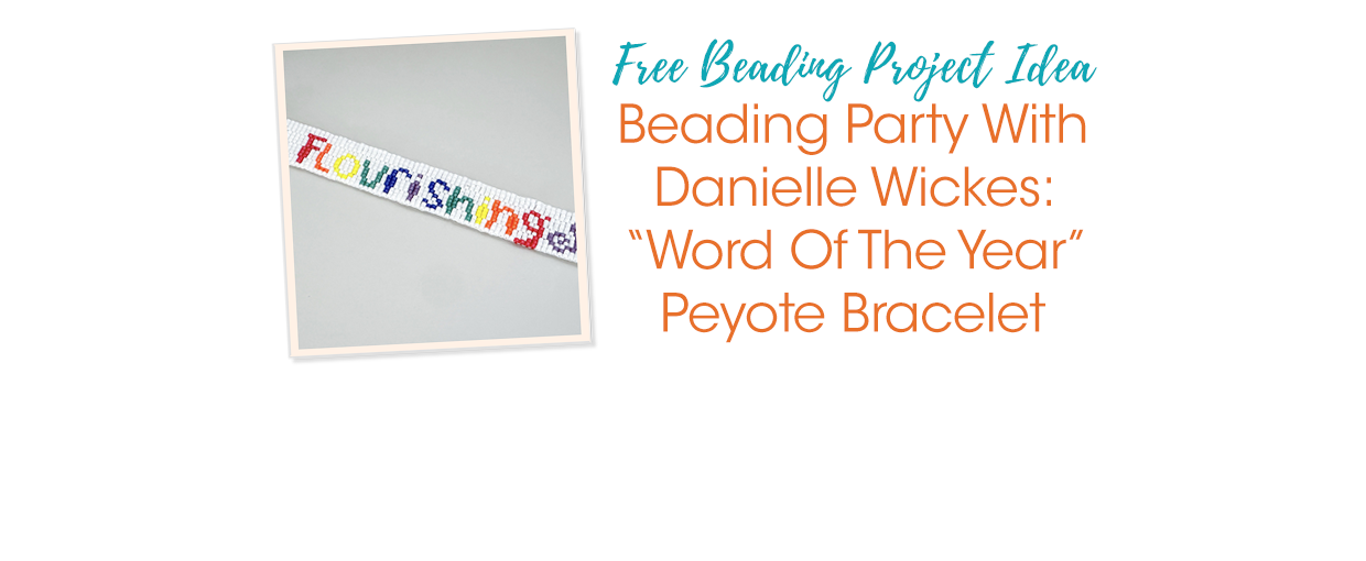 Beading Party With Danielle Wickes: "Word Of The Year" Peyote Bracelet ...