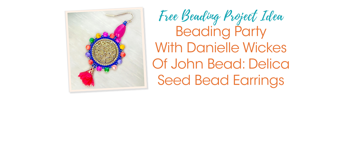 Beading Party With Danielle Wickes Of John Bead: Delica Seed Bead ...