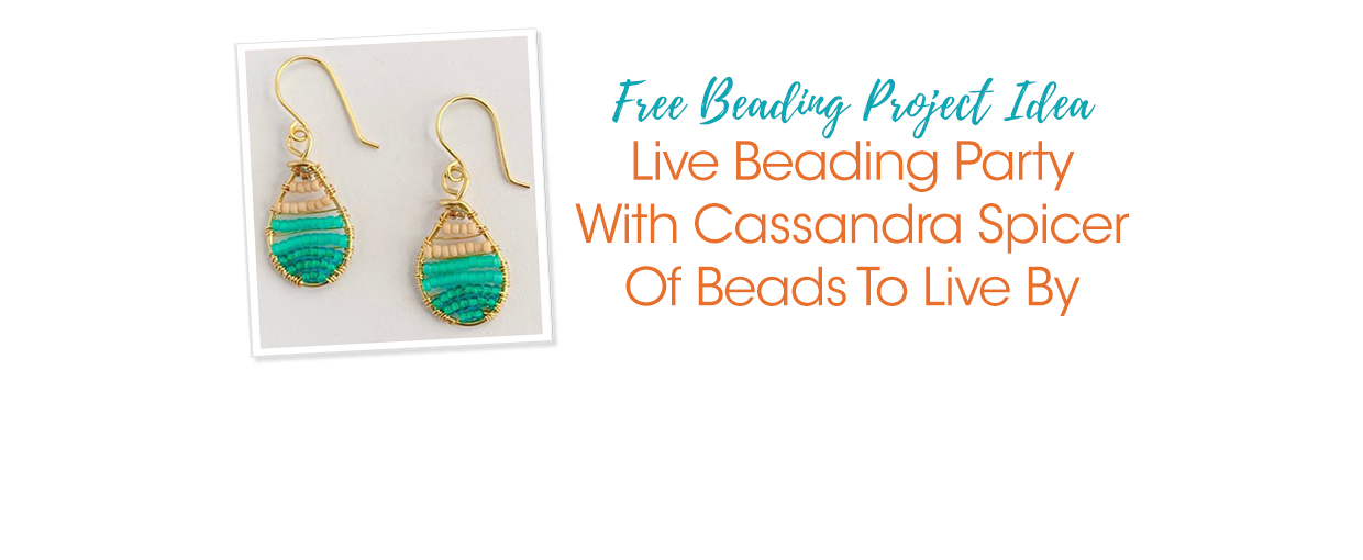Live Beading Party With Cassandra Spicer Of Beads To Live By - Soft ...