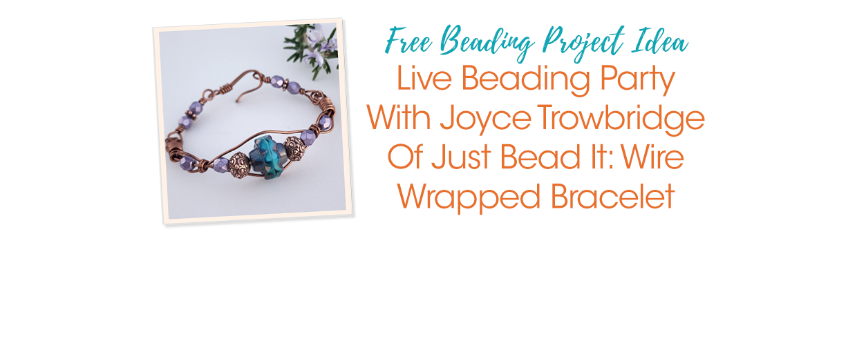 Live Beading Party With Joyce Trowbridge Of Just Bead It: Wire Wrapped ...