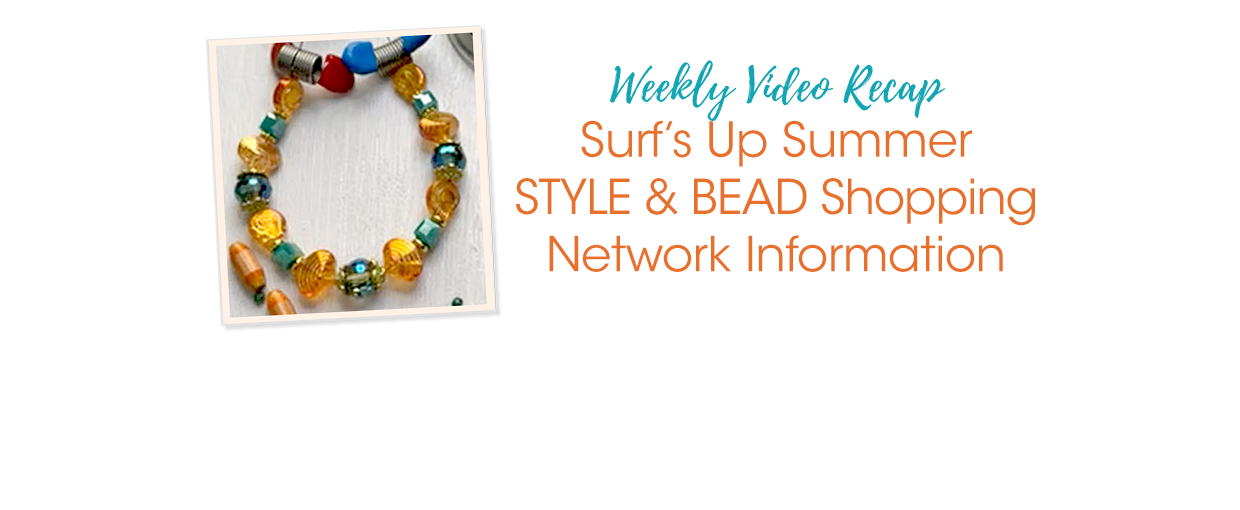 Surf's Up Summer STYLE & BEAD Shopping Network Information - Soft Flex ...