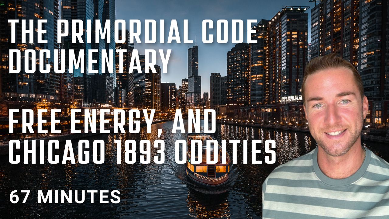 The Primordial Code documentary - free energy and chicago 1893 oddities - Cultivate Elevate