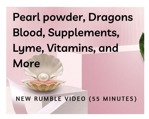 New Rumble Video: Pearl powder, Dragons Blood, Supplements, Lyme ...