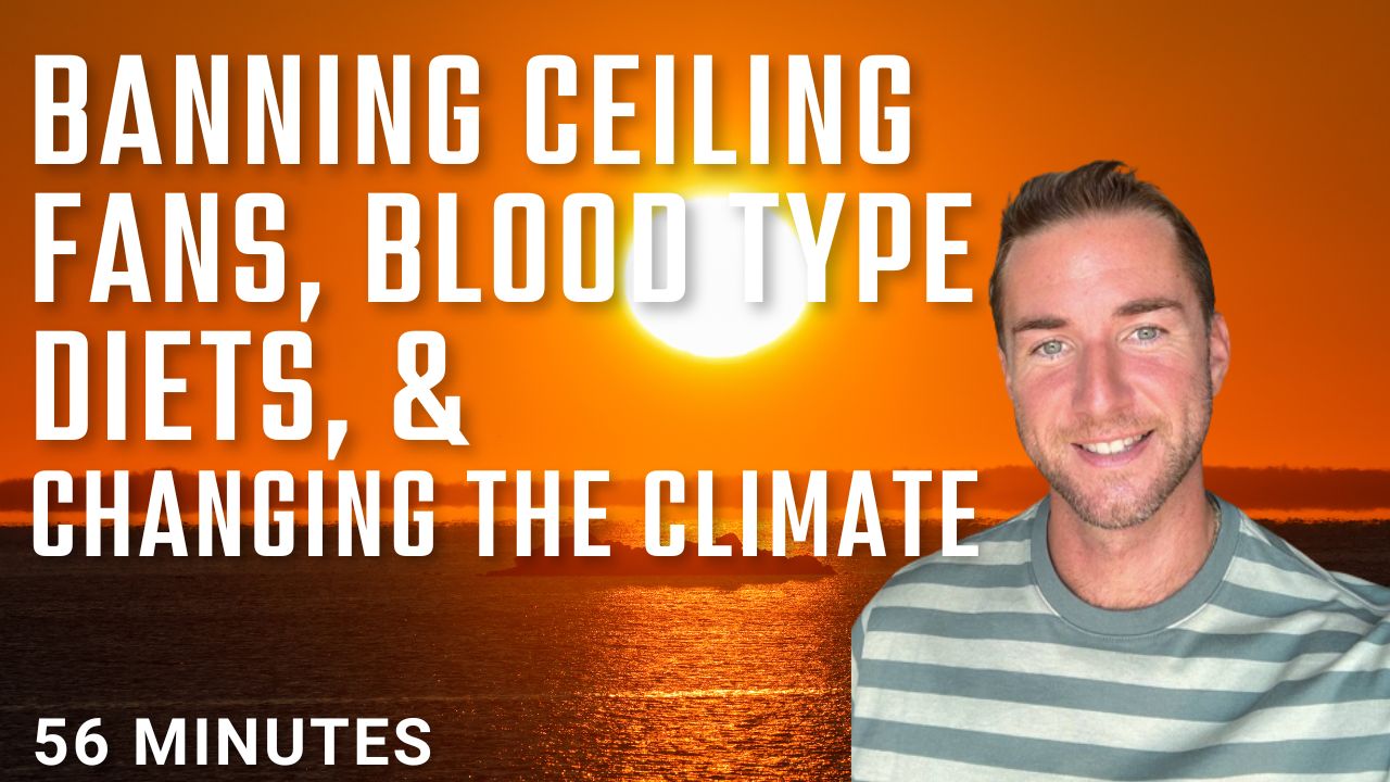 Banning ceiling fans, blood type diets, and changing the climate ...
