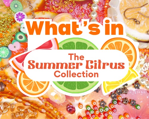 What's in the Summer Citrus Collection? - Eureka Crystal Beads
