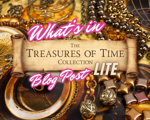 What's in the Treasures of Time Collection LITE? - Eureka Crystal Beads