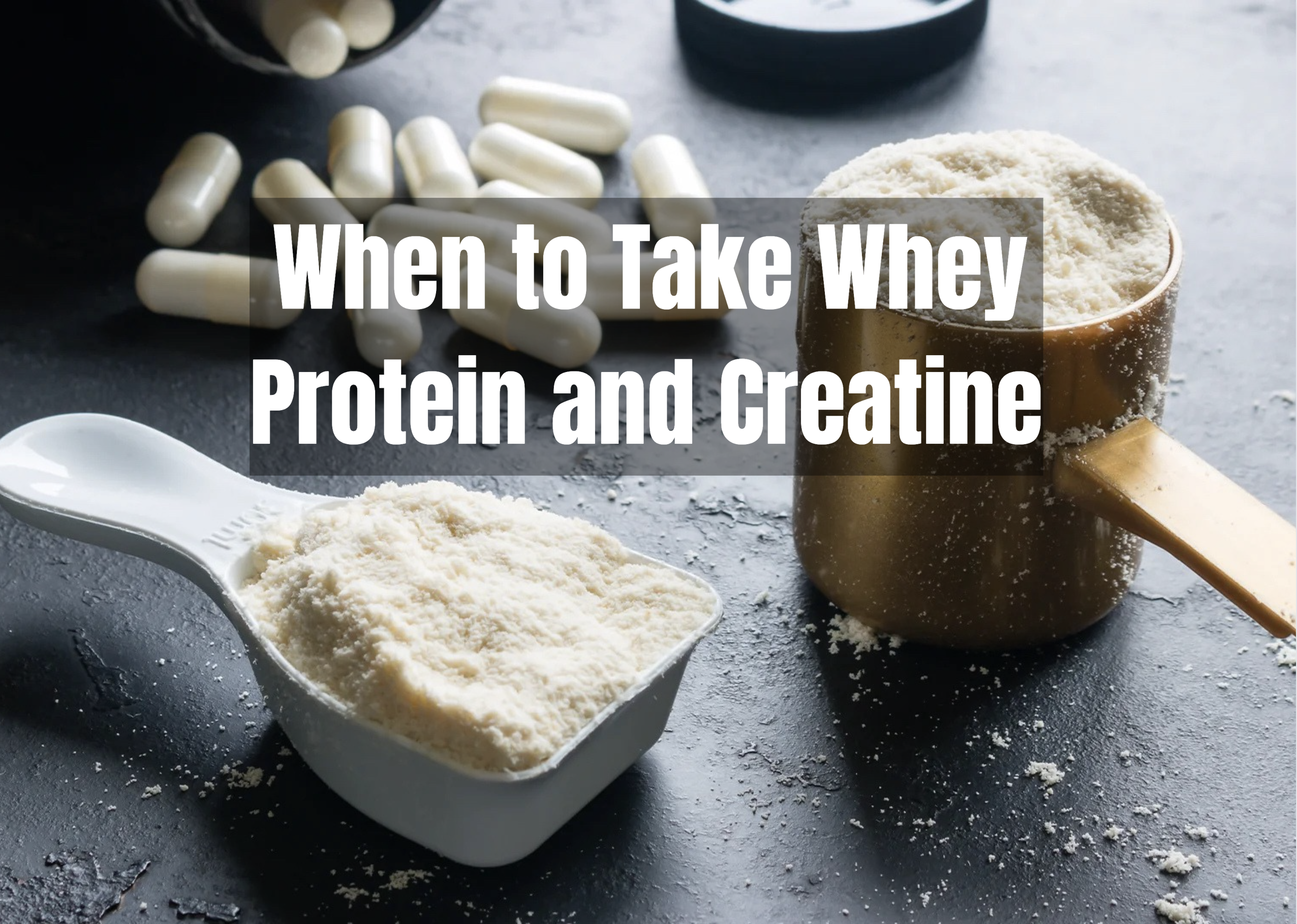 When to Take Whey Protein and Creatine: Maximizing Your Fitness Results ...