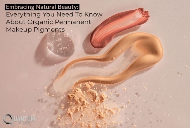 Everything You Need To Know About Organic Permanent Makeup Pigments ...