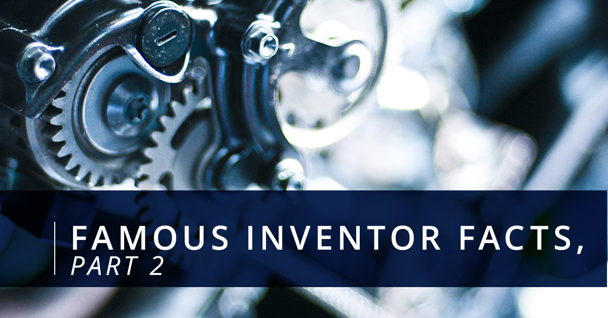 Famous Inventor Facts, Part 2 - Flex Technologies Incorporated